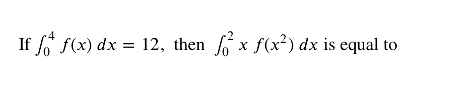 Solved If ∫04f(x)dx=12, ﻿then ∫02xf(x2)dx ﻿is equal to | Chegg.com