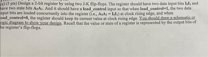 Solved a) (5 pts) Design a 2-bit register by using two J-K | Chegg.com