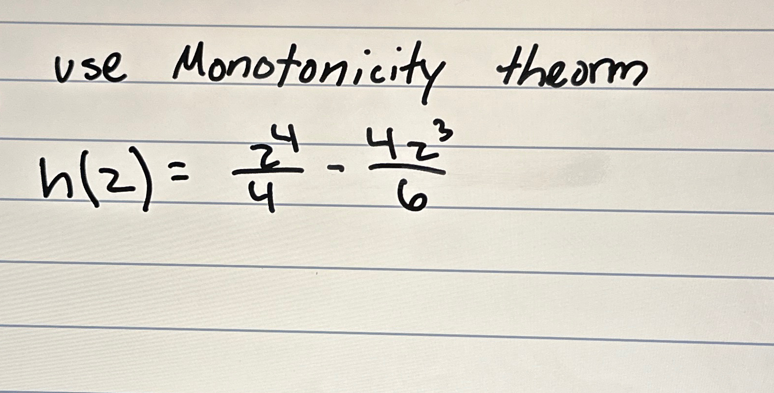 Solved use Monotonicity theormh(z)=z44-4z36 | Chegg.com