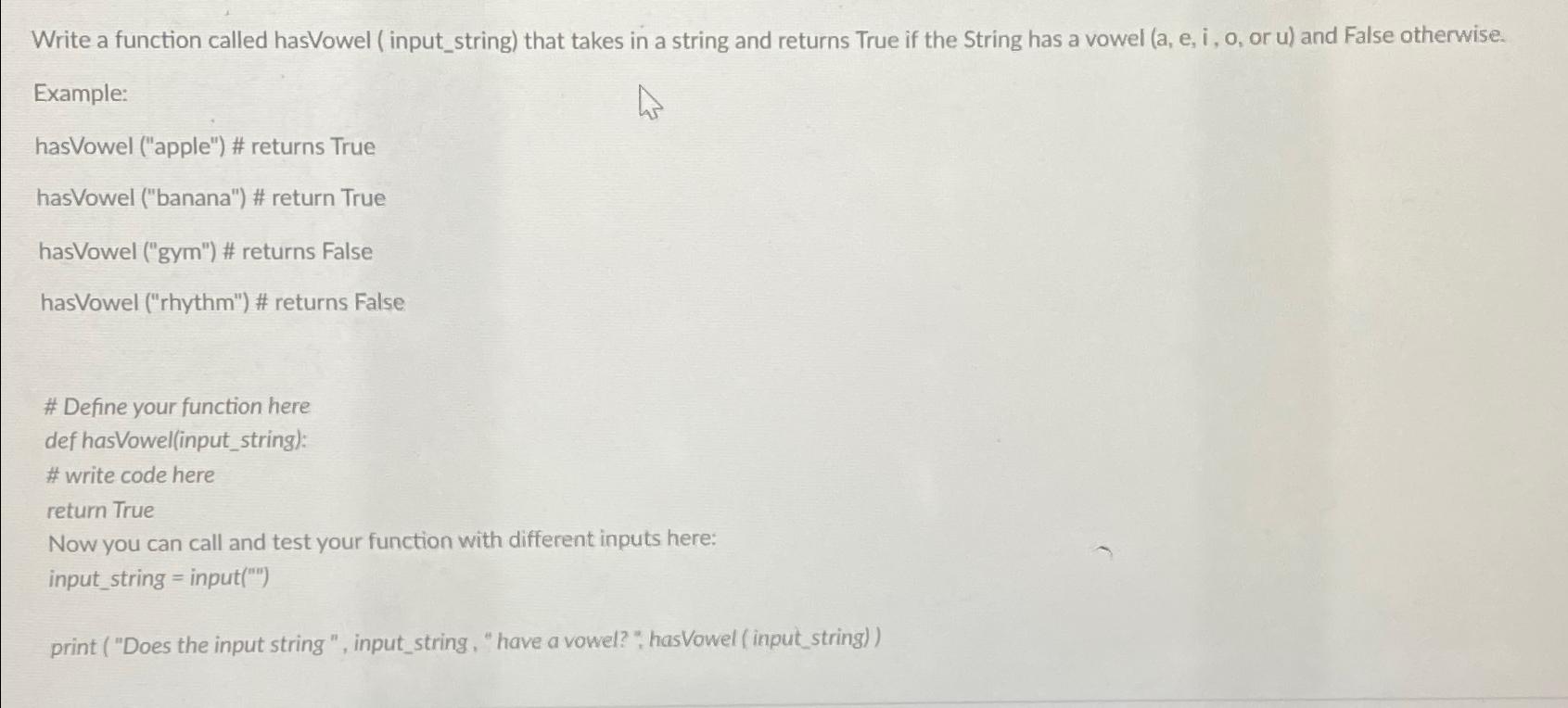 Solved Write a function called hasVowel ( ﻿input_string) | Chegg.com
