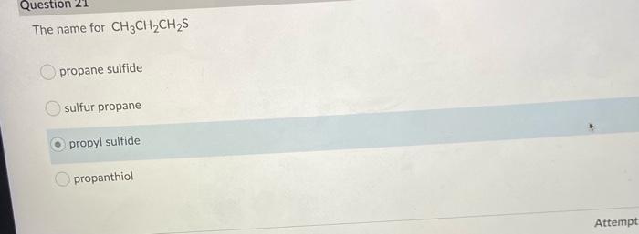 Solved Question 2 The name for CH3CH2CH2S propane sulfide | Chegg.com