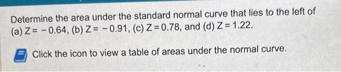 Solved Determine the area under the standard normal curve | Chegg.com