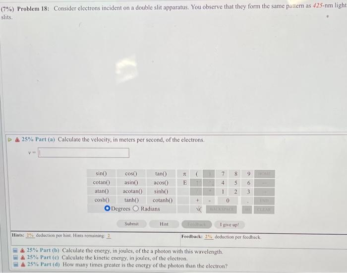Solved (7\%) Problem 18: Consider electrons incident on a | Chegg.com