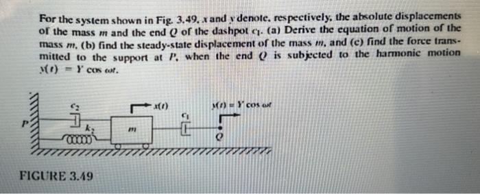 Solved For the system shown in Fig 3.49, x and y denote, | Chegg.com