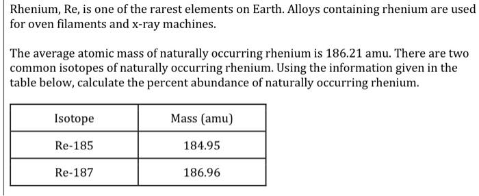 Solved Rhenium, Re, is one of the rarest elements on Earth. | Chegg.com