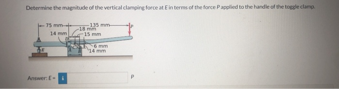 Solved Determine the magnitude of the vertical clamping | Chegg.com