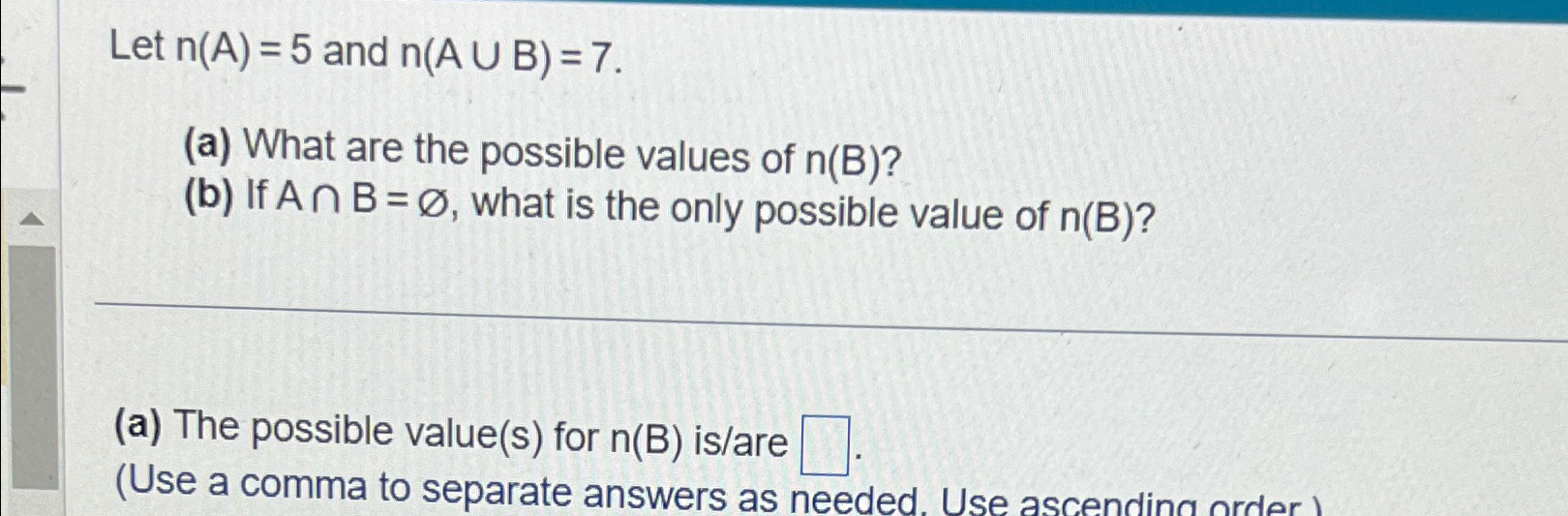 Solved Let n(A)=5 ﻿and n(A∪B)=7.(a) ﻿What are the possible | Chegg.com