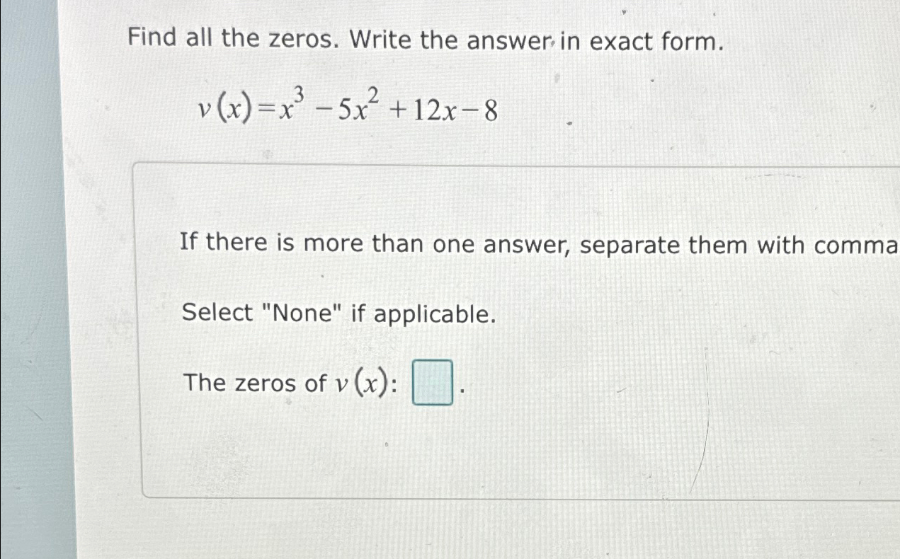 Solved Find all the zeros. Write the answer, in exact | Chegg.com