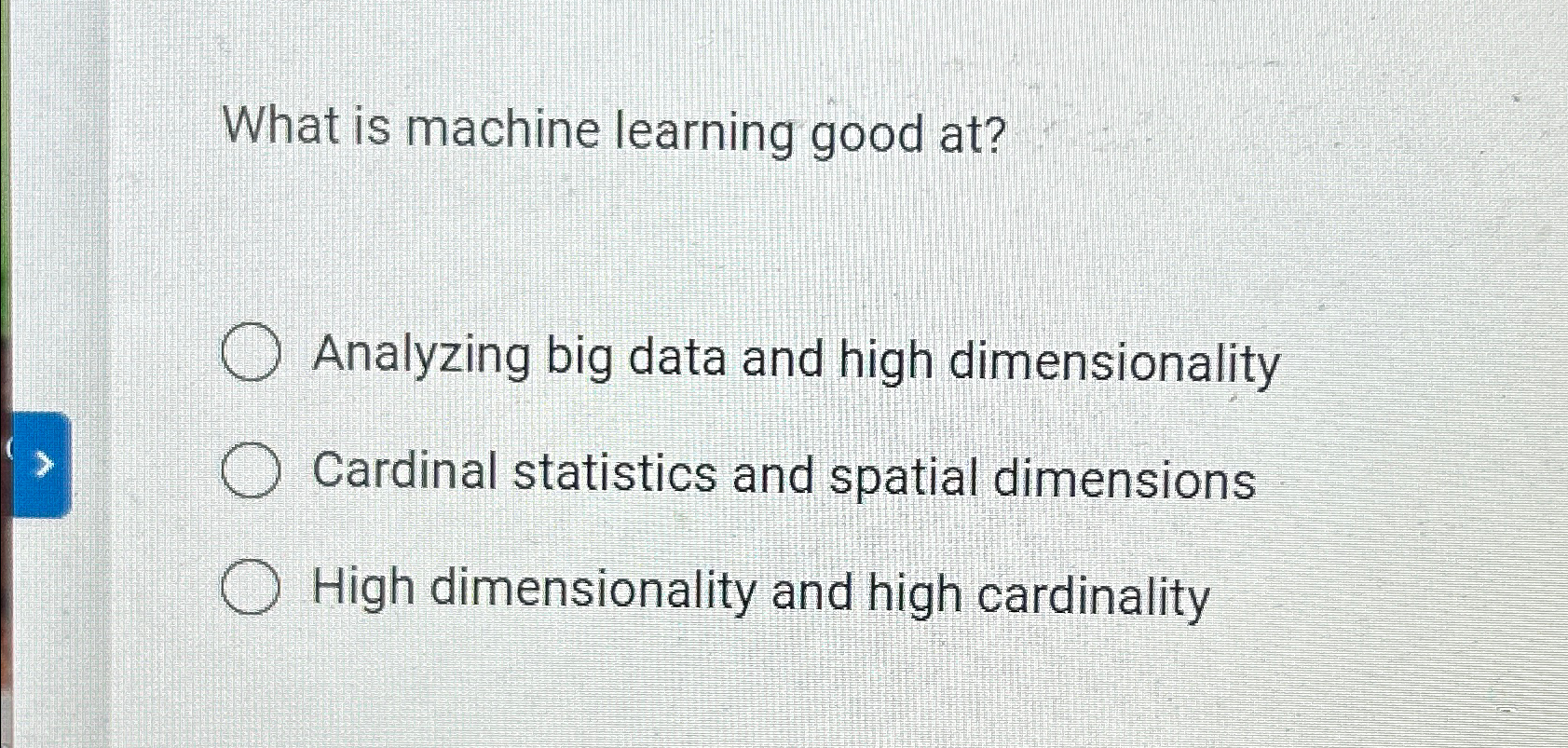 Solved What is machine learning good at?Analyzing big data | Chegg.com
