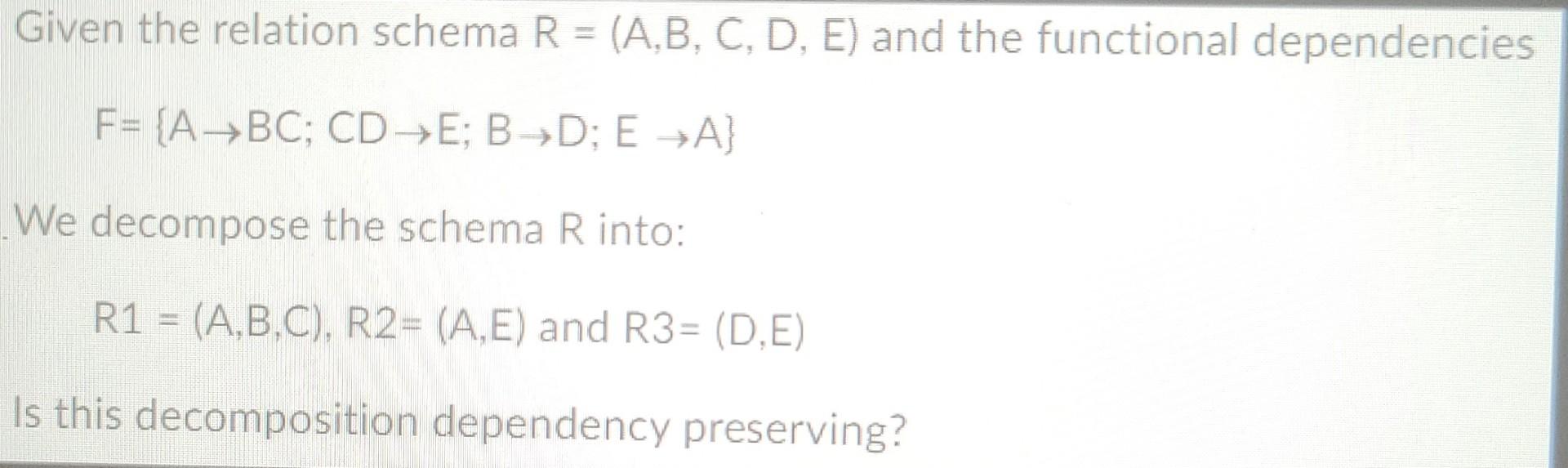 Solved Given the relation schema R = (A,B, C, D, E) and the | Chegg.com