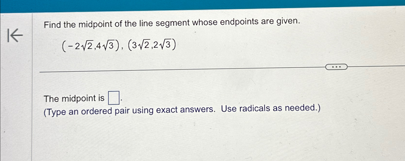 Solved Find the midpoint of the line segment whose endpoints | Chegg.com