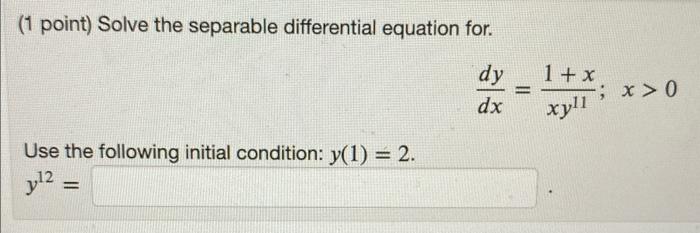 Solved (1 point) Solve the separable differential equation | Chegg.com