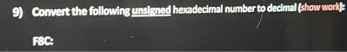 Solved 2) Convert the following unsi:ned hexadecimal number | Chegg.com