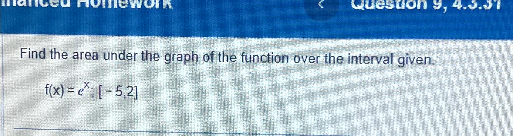 Solved Find the area under the graph of the function over | Chegg.com