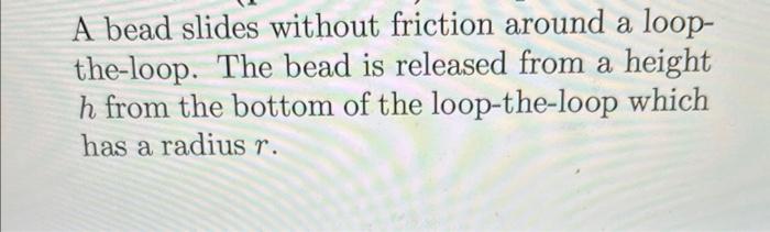 A bead slides without friction around a loopthe-loop. | Chegg.com