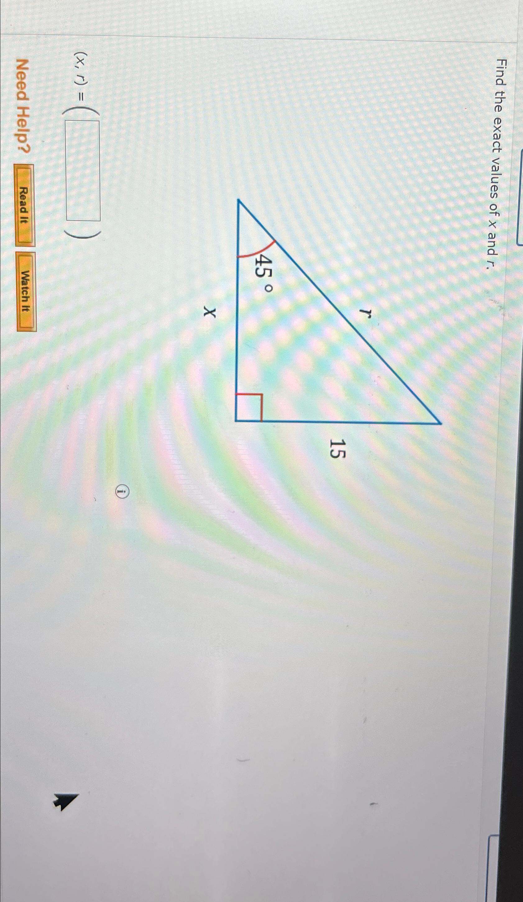 Solved Find the exact values of x ﻿and r.(i)(x,r)=(,)Need | Chegg.com