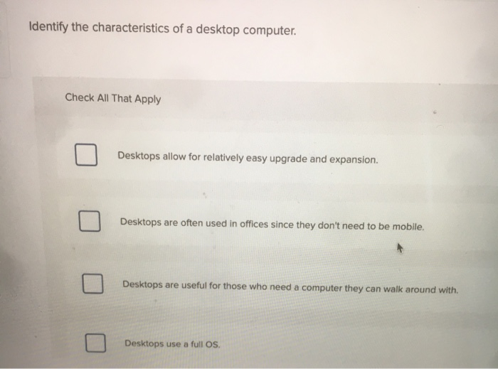 Solved Identify the characteristics of a desktop computer. | Chegg.com