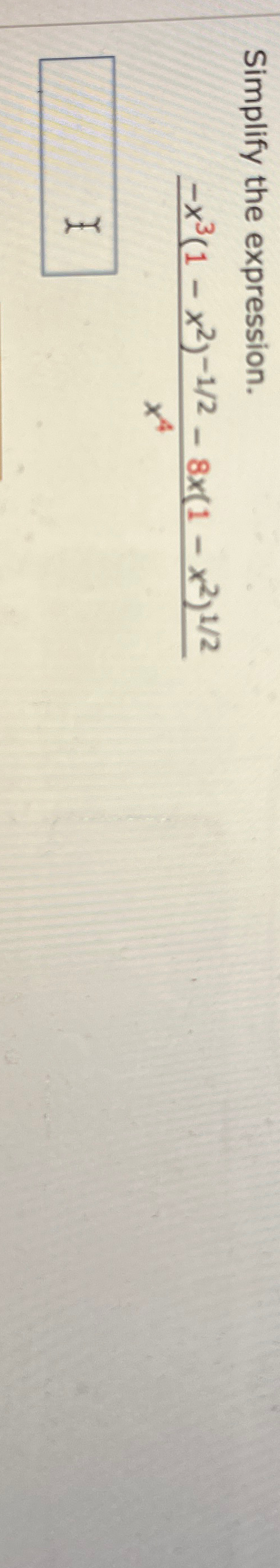 Solved Simplify the expression.-x3(1-x2)-12-8x(1-x2)12x4 | Chegg.com