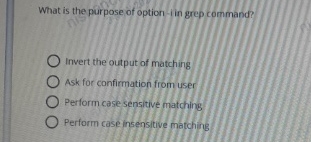 Solved What is the purpose of option-i in grep command? | Chegg.com