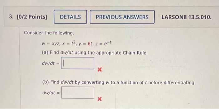 Solved Consider the following. w=xyz,x=t2,y=6t,z=e−t (a) | Chegg.com