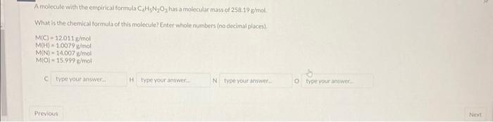 Solved A molecule with the empirical formala C4H5 N2O2 has a | Chegg.com