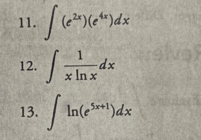 Solved 11 ∫ E2x E4x Dx 12 ∫xlnx1dx 13 ∫ln E5x 1 Dx