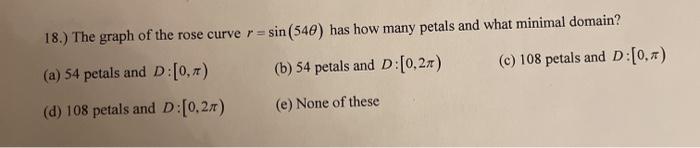 Solved 18.) The graph of the rose curve r = sin(540) has how | Chegg.com
