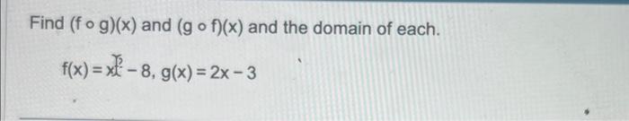 Solved Find (fog)(x) and (gof)(x) and the domain of each. | Chegg.com