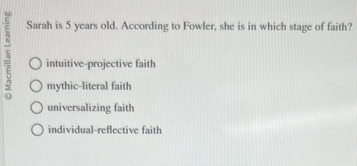 Solved Sarah is 5 ﻿years old. According to Fowler, she is in | Chegg.com