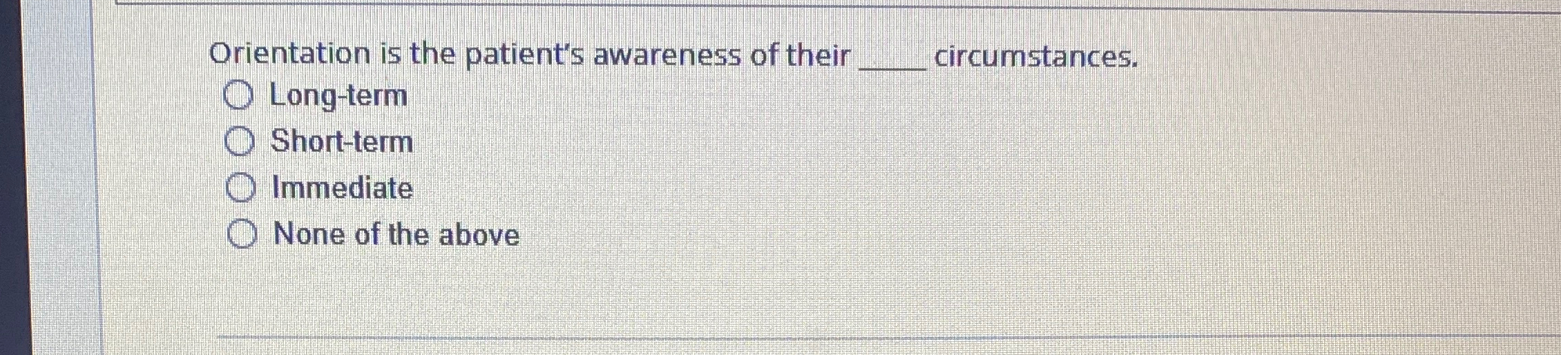 Solved Orientation is the patient's awareness of their q, | Chegg.com