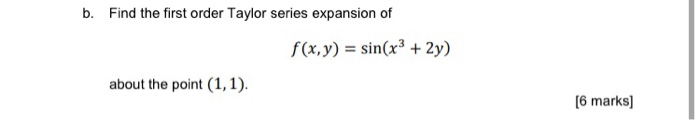 Solved b. Find the first order Taylor series expansion of | Chegg.com