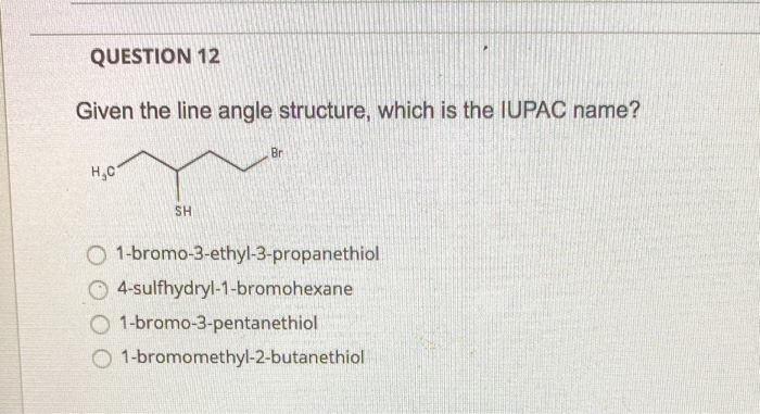 Solved QUESTION 12 Given the line angle structure, which is | Chegg.com