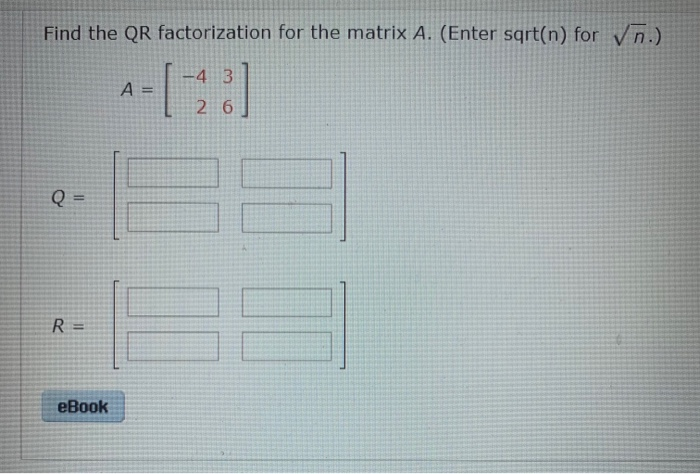 Solved Find the QR factorization for the matrix A. (Enter | Chegg.com