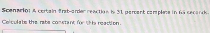 Solved Scenario: A certain first-order reaction is 31 | Chegg.com