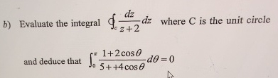 [Solved]: b) Evaluate the integral o int_c (dz)/(z+2)dz wher