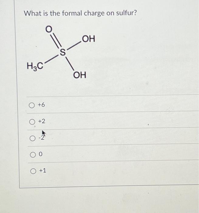 Solved What is the formal charge on sulfur? H3C +6 О +2 О +1 | Chegg.com