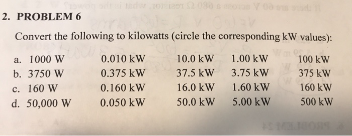 Solved 2. PROBLEM 6 Convert the following to kilowatts | Chegg.com
