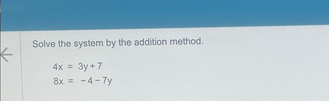 Solved Solve the system by the addition | Chegg.com