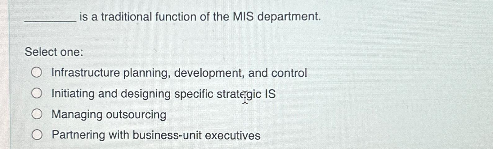 Solved is a traditional function of the MIS | Chegg.com