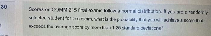 Solved 30 Scores on COMM 215 final exams follow a normal | Chegg.com