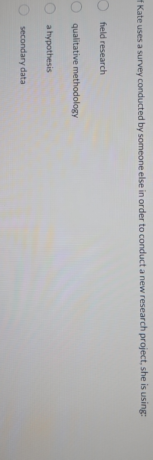 Solved Kate uses a survey conducted by someone else in order | Chegg.com