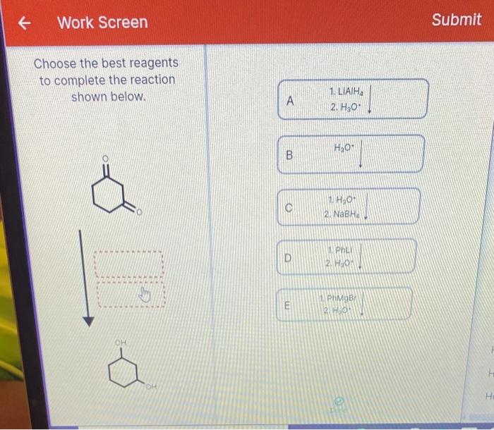 Solved + Work Screen Submit Choose the best reagents to | Chegg.com