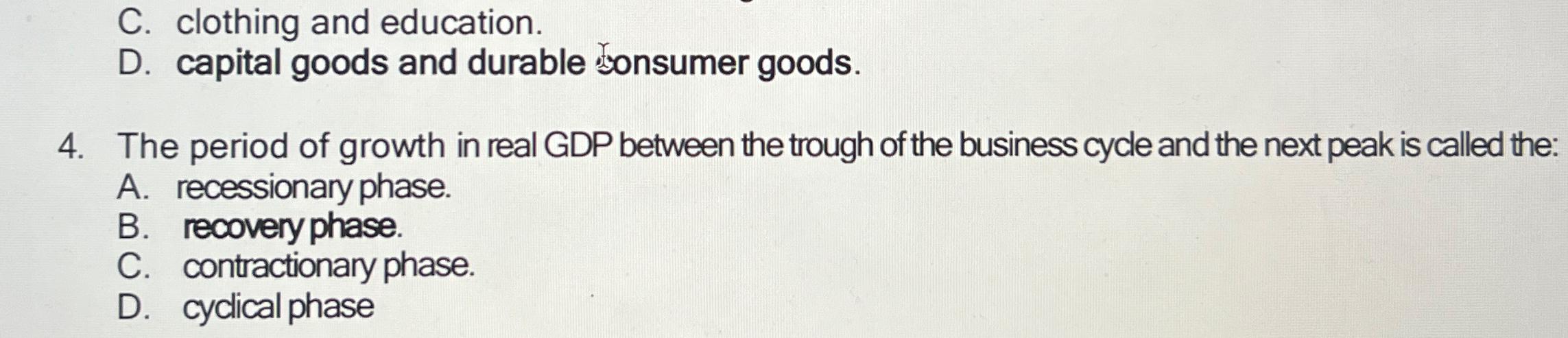 Solved C. ﻿clothing and education.D. ﻿capital goods and | Chegg.com