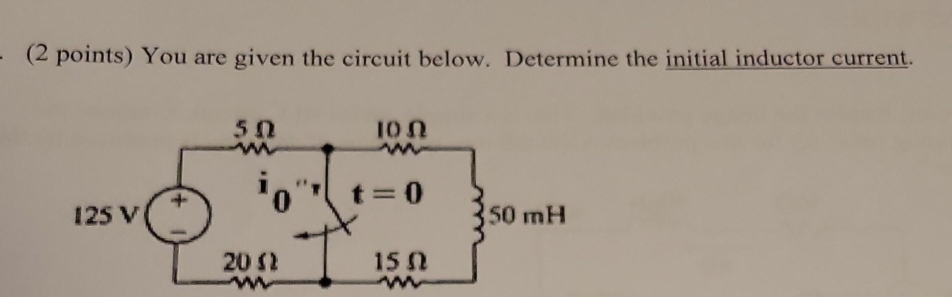 Solved (2 points) You are given the circuit below. Determine | Chegg.com