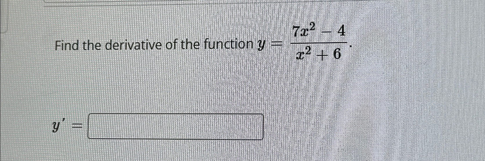 Solved Find the derivative of the function y=7x2-4x2+6y'= | Chegg.com