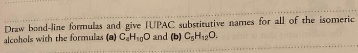 Solved Draw bond-line formulas and give IUPAC substitutive | Chegg.com