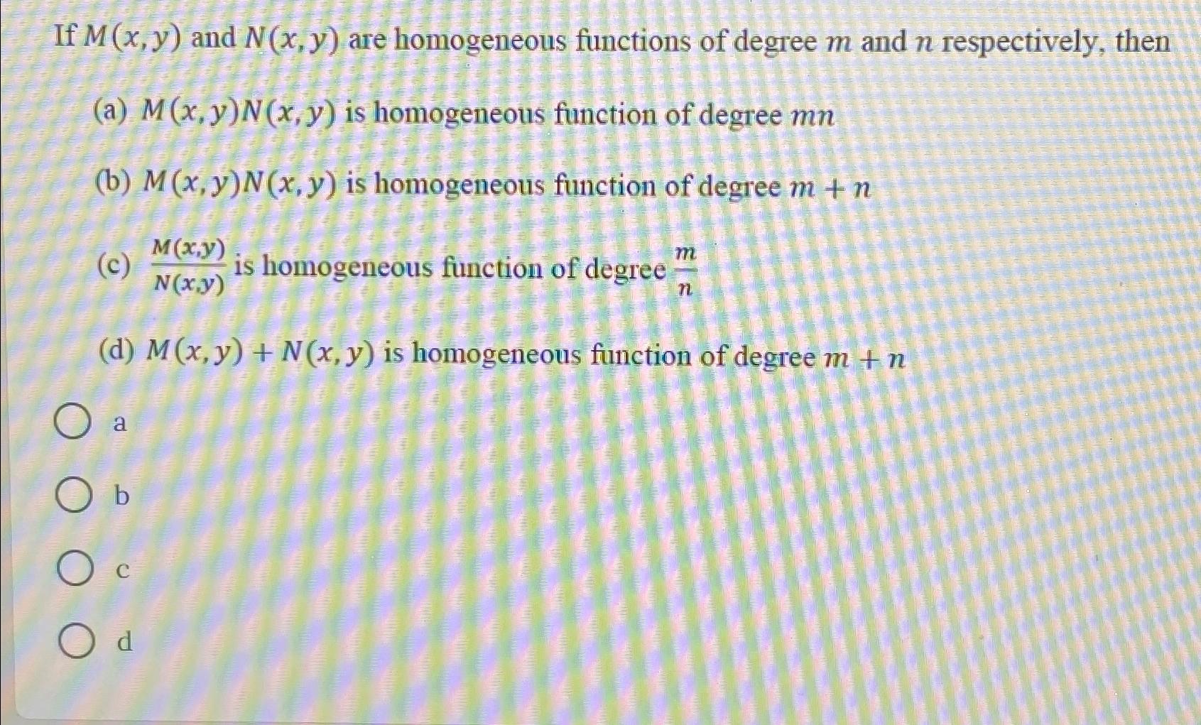 Solved If M(x,y) ﻿and N(x,y) ﻿are homogeneous functions of | Chegg.com