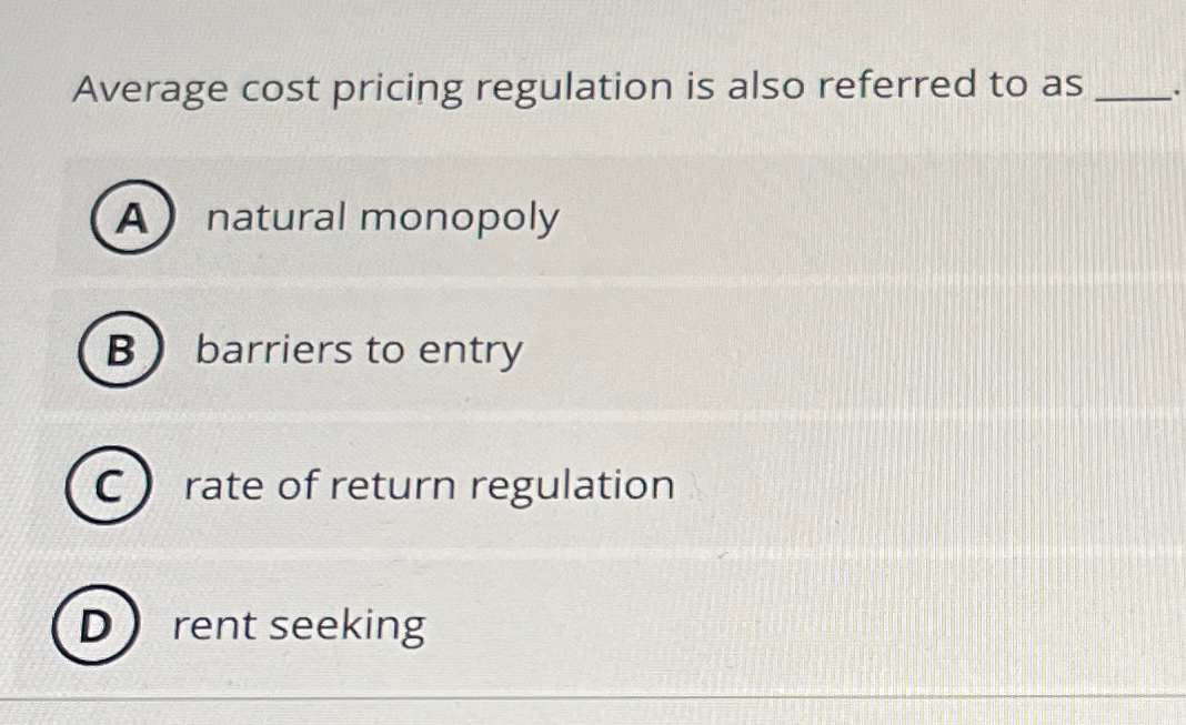 Solved Average cost pricing regulation is also referred to | Chegg.com