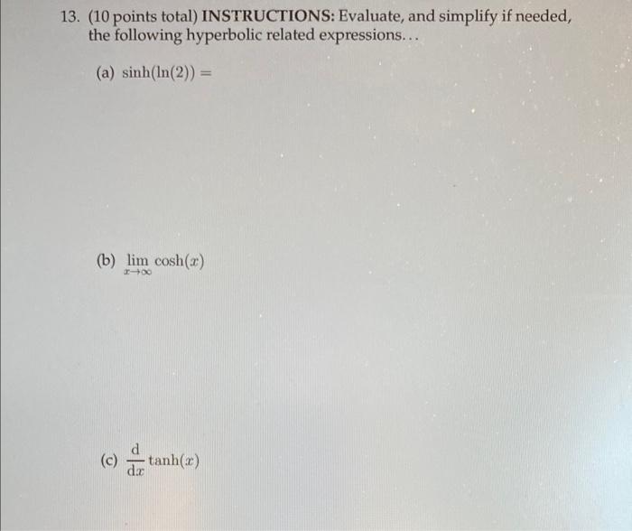 Solved 13. (10 points total) INSTRUCTIONS: Evaluate, and | Chegg.com