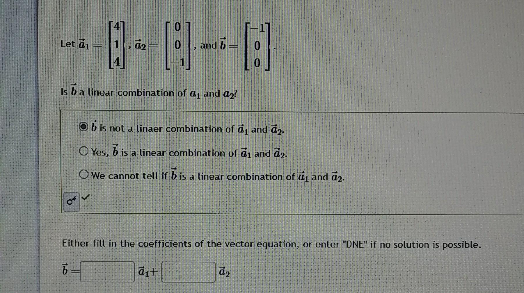 Solved Let a1=[−1010],a2=[7−5], and b=[94−90] Is b a linear | Chegg.com